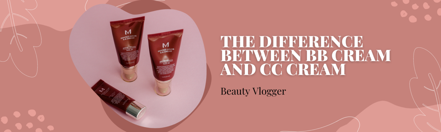 The Difference Between BB cream and CC cream – La faby