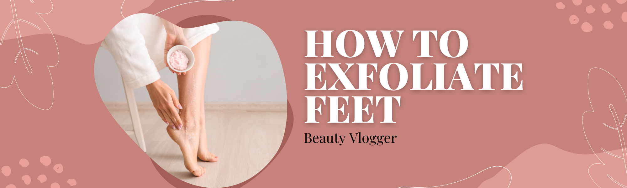 How to Exfoliate Feet – La faby