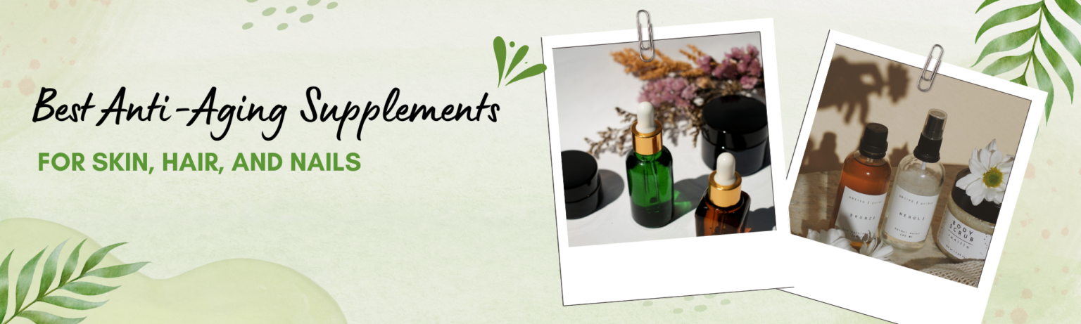 Best Anti-Aging Supplements for Skin, Hair, and Nails – La faby